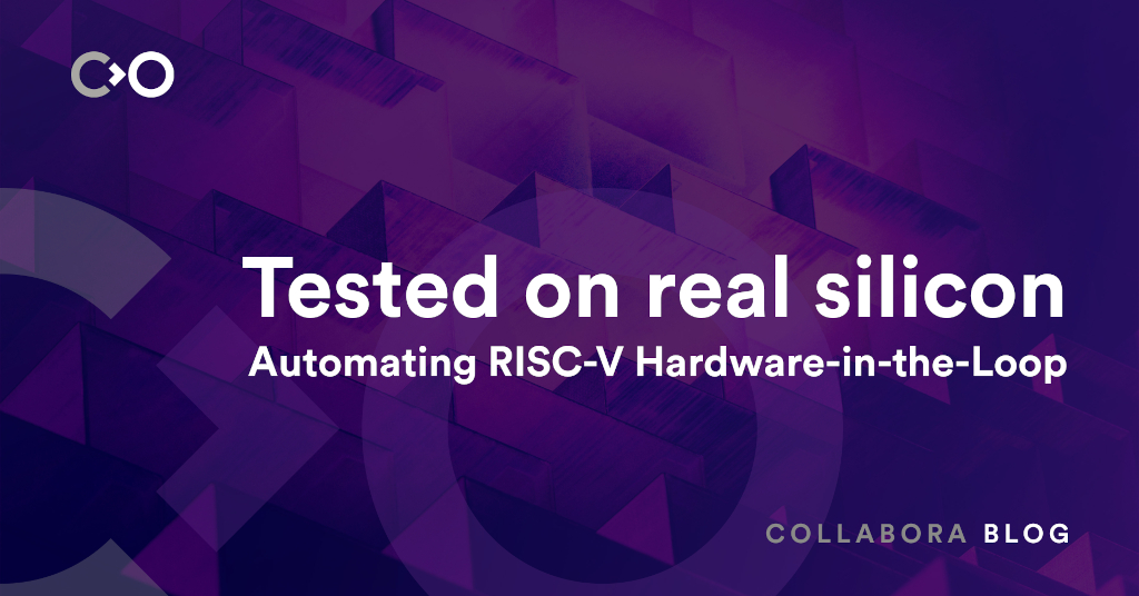 Tested on real silicon: Automating RISC-V Hardware-in-the-Loop
